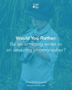 Would You Rather: Amazing Writer vs Amazing Photographer – Keys For ...